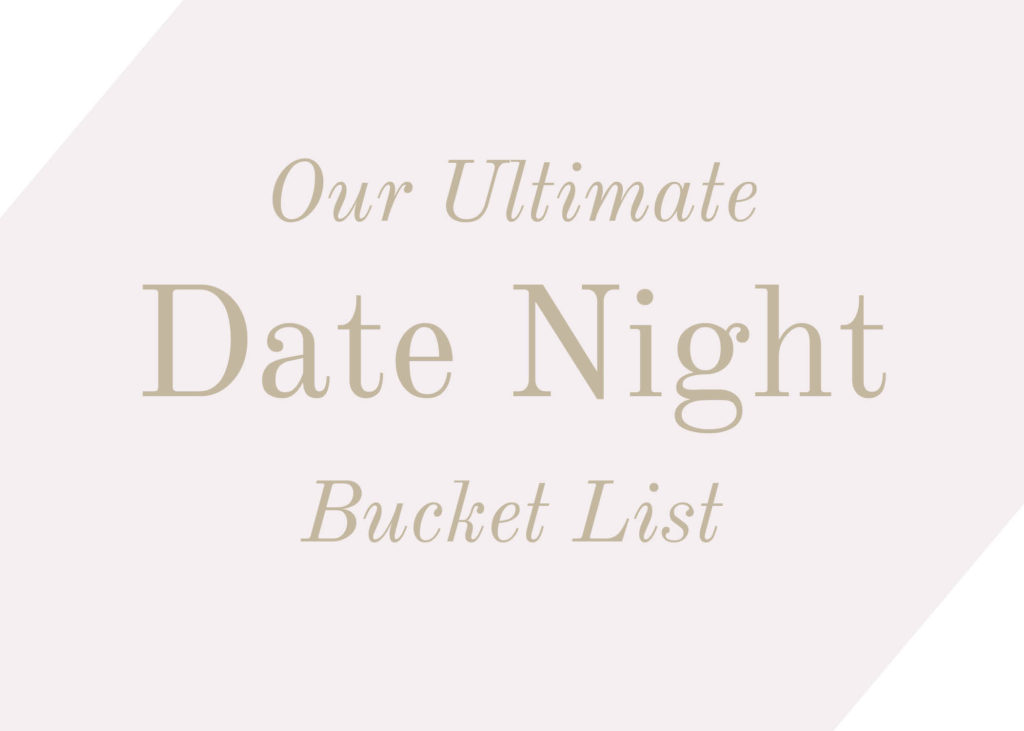 Our Ultimate Date Night Bucket List For 2018 | Klaire Dixius Photography